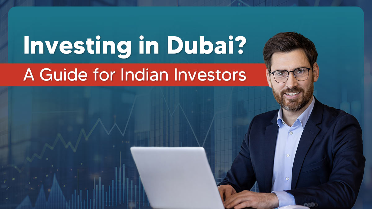 Invest in Dubai from India | Property Kumbh’s Expert Guide