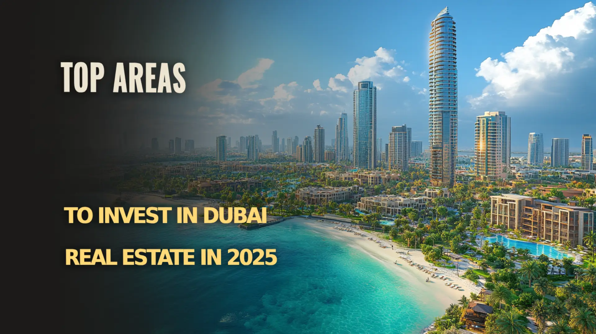 Top Areas to Invest in Dubai Real Estate in 2025 | Property Kumbh